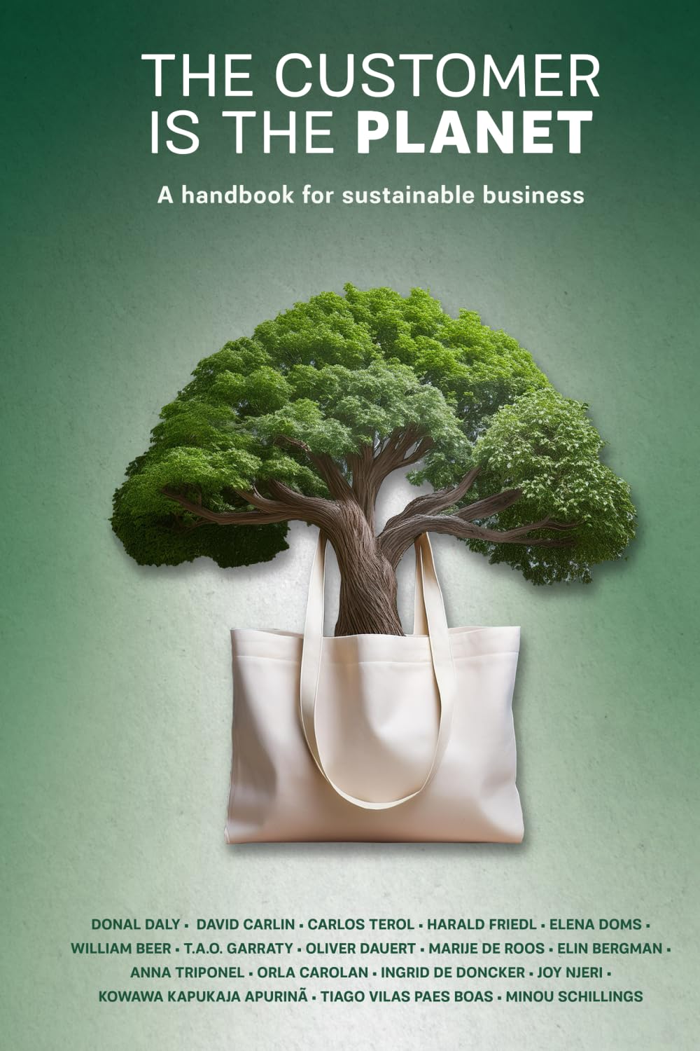 The Customer is the Planet: A handbook for sustainable business: Daly ...