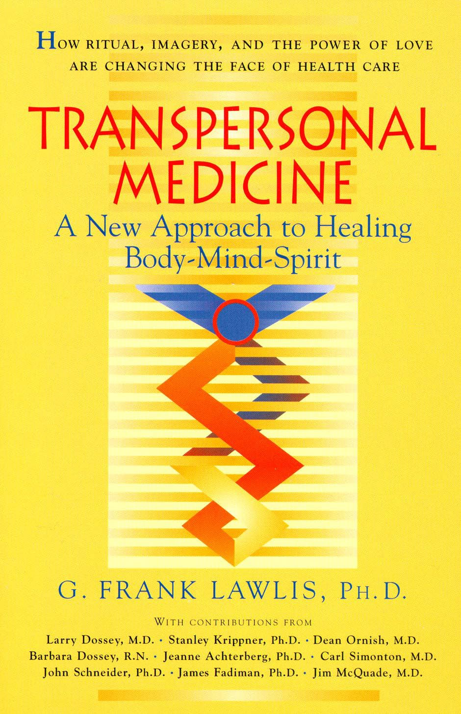 Transpersonal Medicine: A New Approach to Healing Body-Mind-Spirit: G ...
