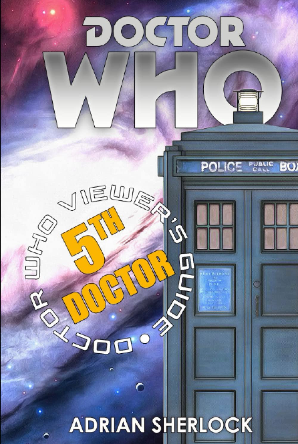 Doctor Who: The Fifth Doctor Viewer's Guide: Sherlock, Adrian ...