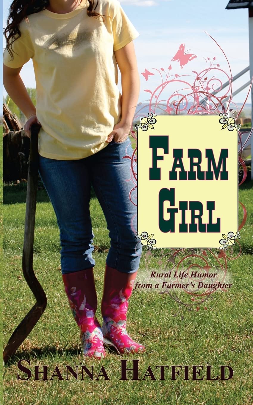 Farm Girl: Rural Life Humor from a Farmer's Daughter: Hatfield, Shanna ...