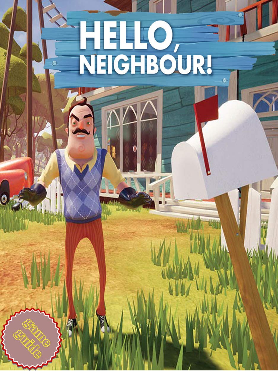 HELLO NEIGHBOR Complete Tips and Tricks - Guide - Strategy - Cheats ...