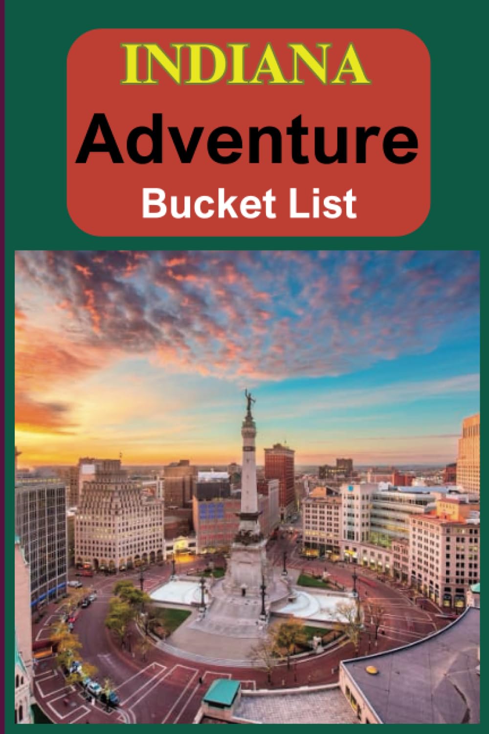 Indiana Adventure Bucket List: 50 Amazing Destinations You Can't Miss ...