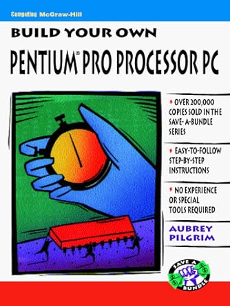 Build Your Own Pentium Pro Processor PC (Save a Bundle S.) : Pilgrim ...