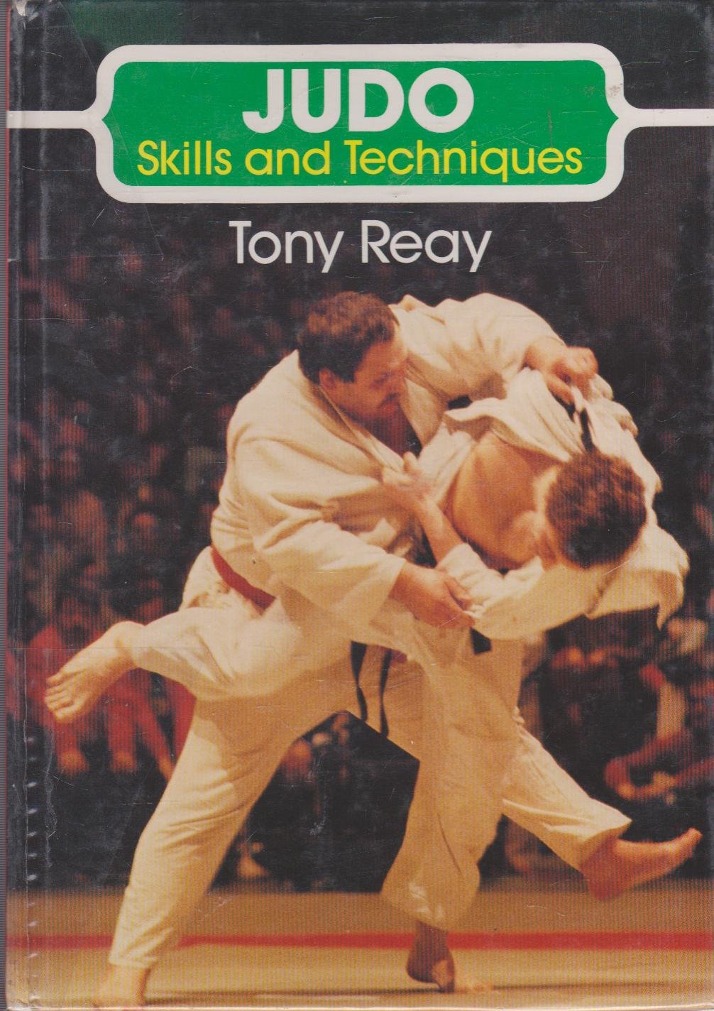 Judo: Skills and Techniques: Reay, Tony: 9780946284221: Amazon.com: Books