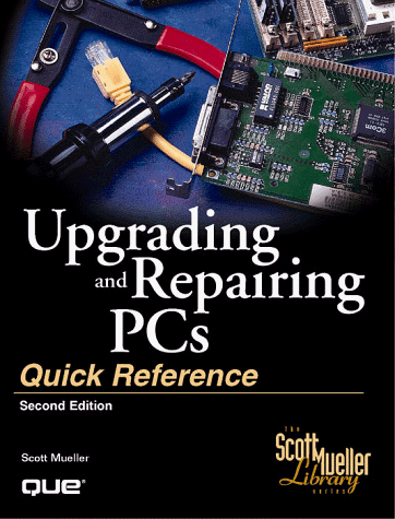 Scott Mueller Library : Upgrading and Repairing PCs, Quick Reference ...