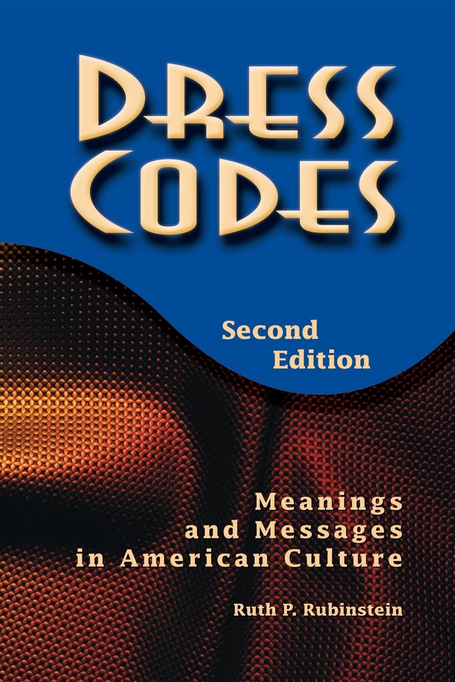 Dress Codes: Meanings and Messages in American Culture: Ruth P ...