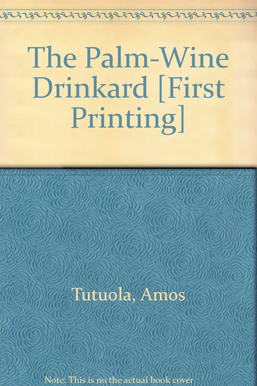 The Palm-Wine Drinkard [First Printing]: Tutuola, Amos: Amazon.com: Books