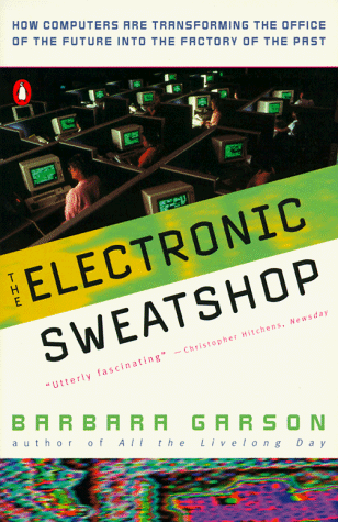 The Electronic Sweatshop: How Computers are Transforming the Office of ...