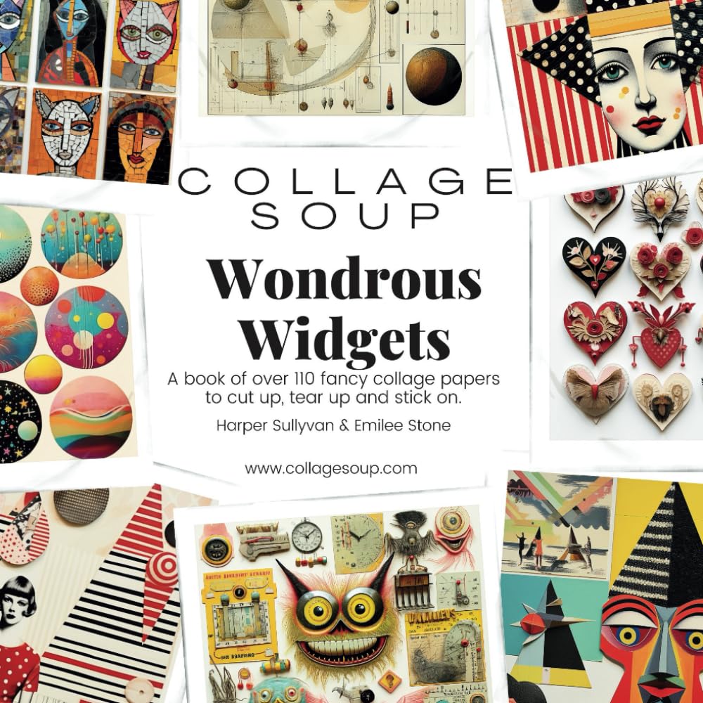 Collage Soup - Wondrous Widgets: A book of over 110 fancy collage ...