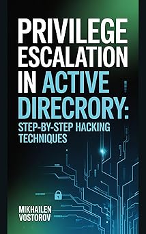 Privilege Escalation in Active Directory: Step-by-Step Hacking ...