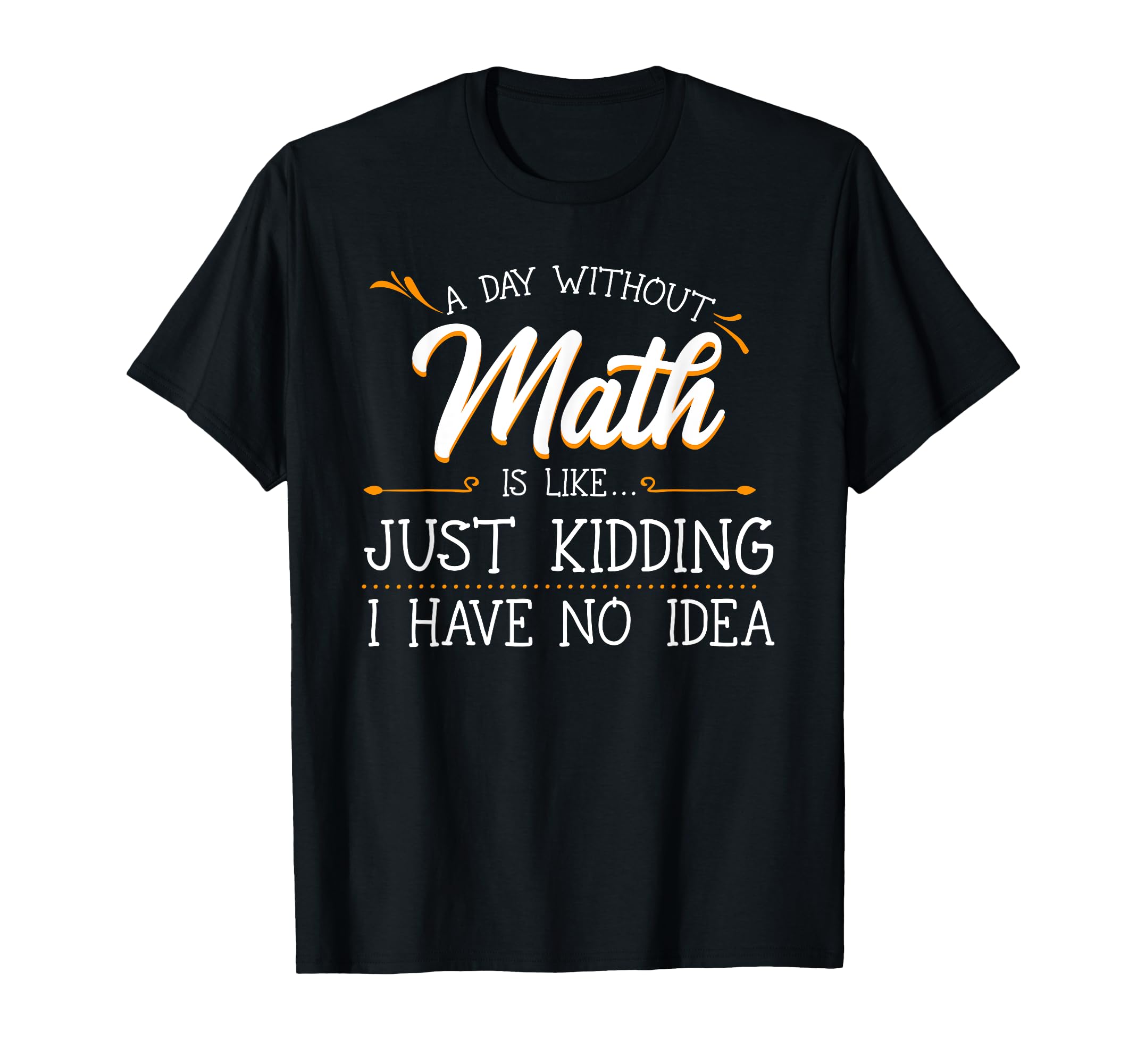 Amazon.com: A Day Without Math Student Mathematics Lover Mathematician ...