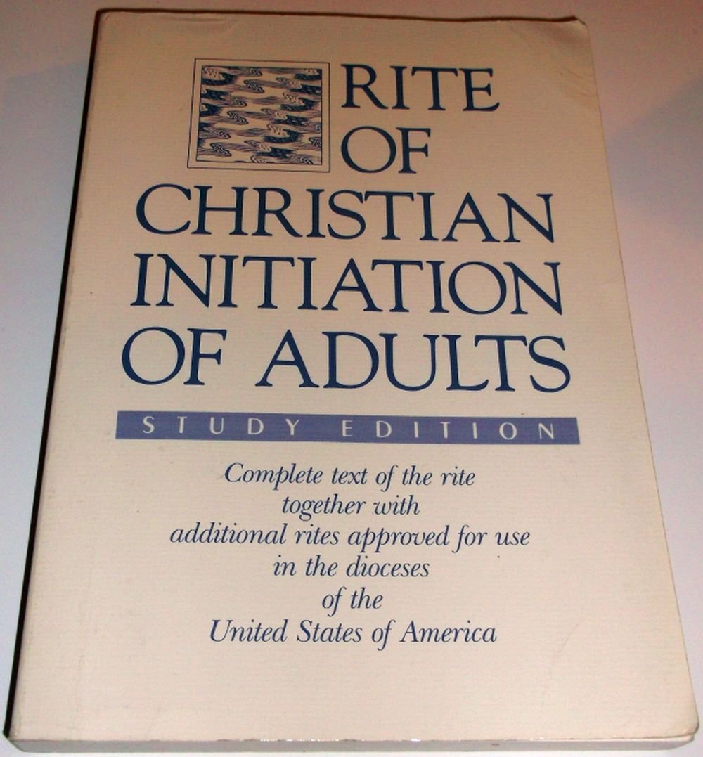 Rite of Christian Initiation of Adults, Study Edition: Complete text of ...