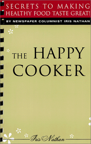 The Happy Cooker: Nathan, Iris: 9780967573304: Amazon.com: Books