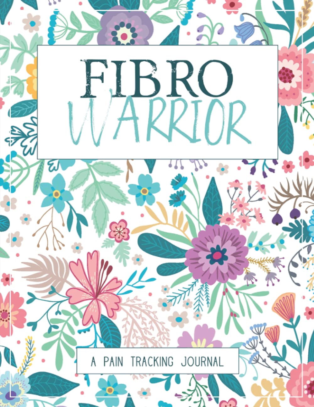 Fibro Warrior: A Pain & Symptom Tracking Journal for Fibromyalgia ...