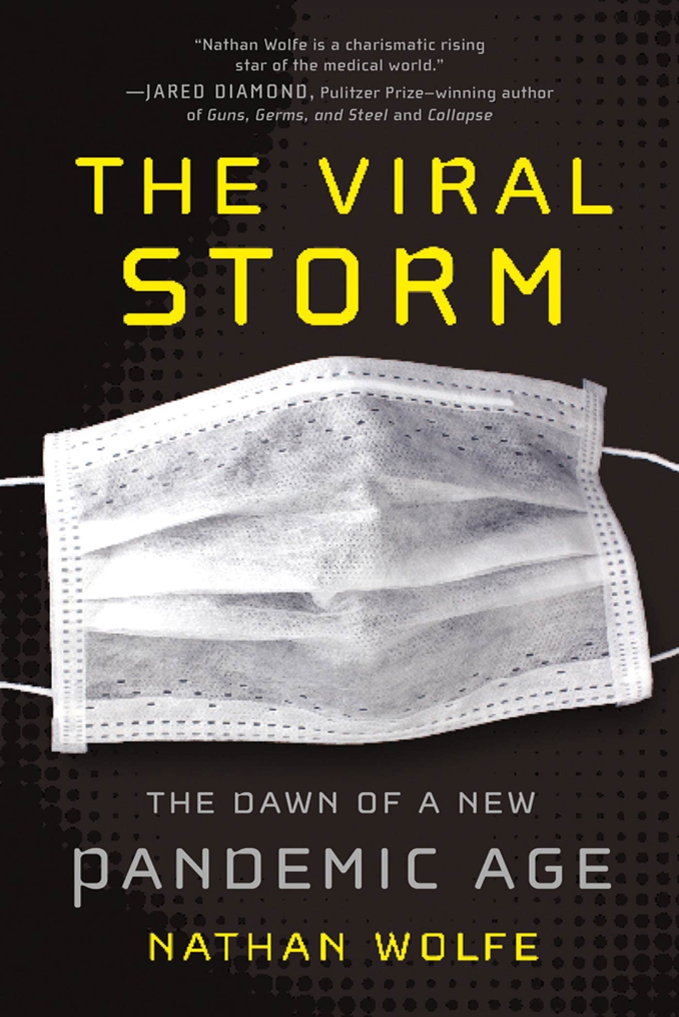 The Viral Storm: The Dawn of a New Pandemic Age: Wolfe, Nathan ...