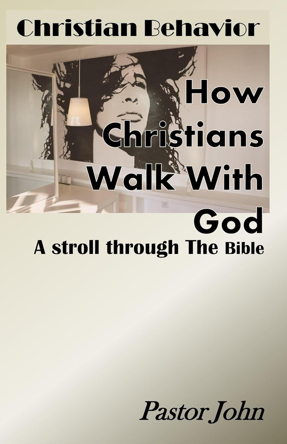 Amazon.com: Christian Behavior: How Christians Walk With God - A Stroll ...