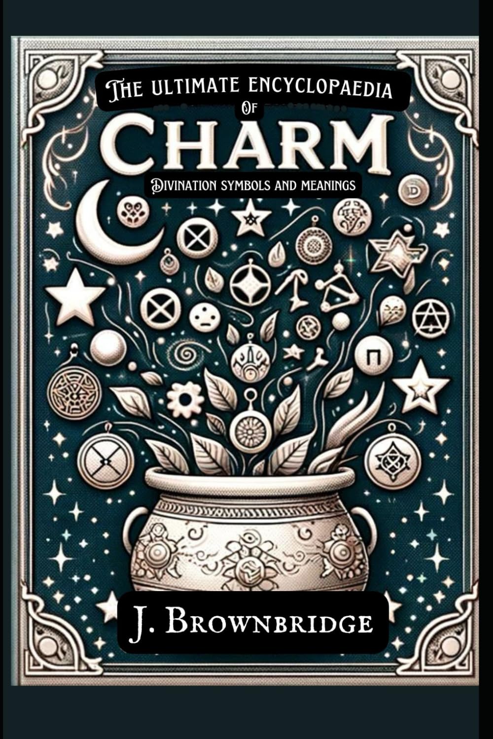 "The Ultimate Encyclopedia of Charm Divination Symbols and Meanings ...