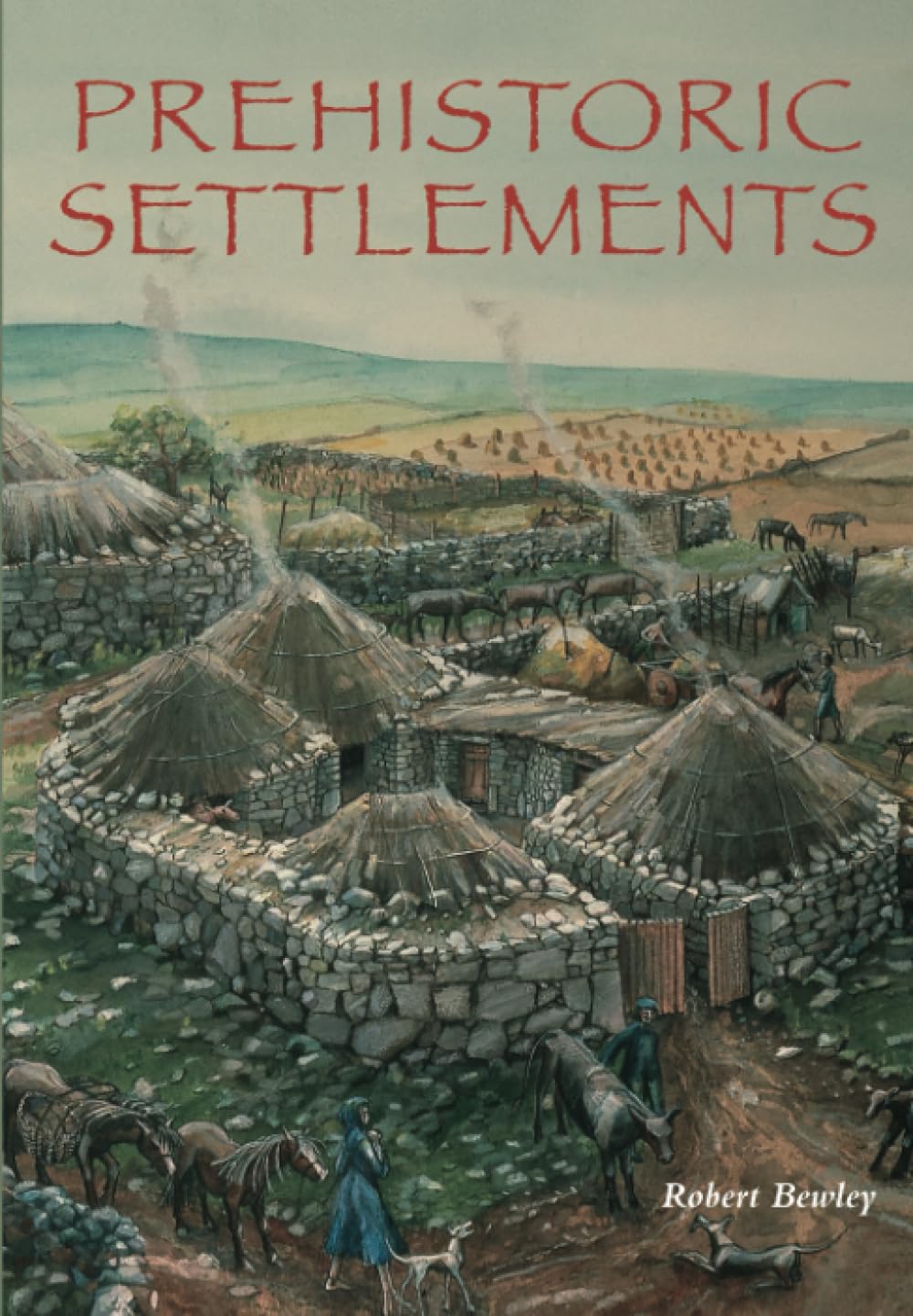 Prehistoric Settlements: Bewley, Robert: 9780752425474: Amazon.com: Books