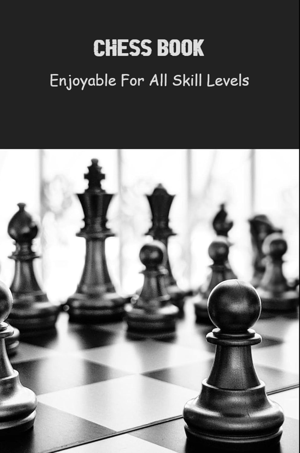 Chess Book: Enjoyable For All Skill Levels eBook : Yarnall, Leo: Amazon ...