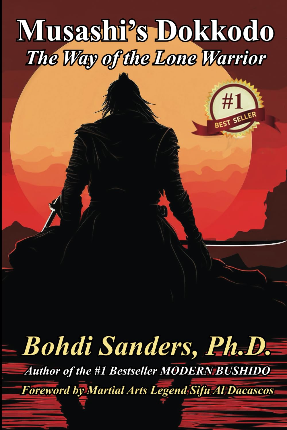 Musashi's Dokkodo: The Way of the Lone Warrior: Sanders Ph.D., Bohdi ...
