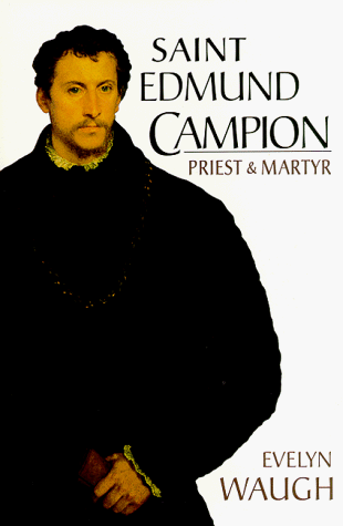 Saint Edmund Campion: Priest and Martyr: Waugh, Evelyn: 9780918477446 ...