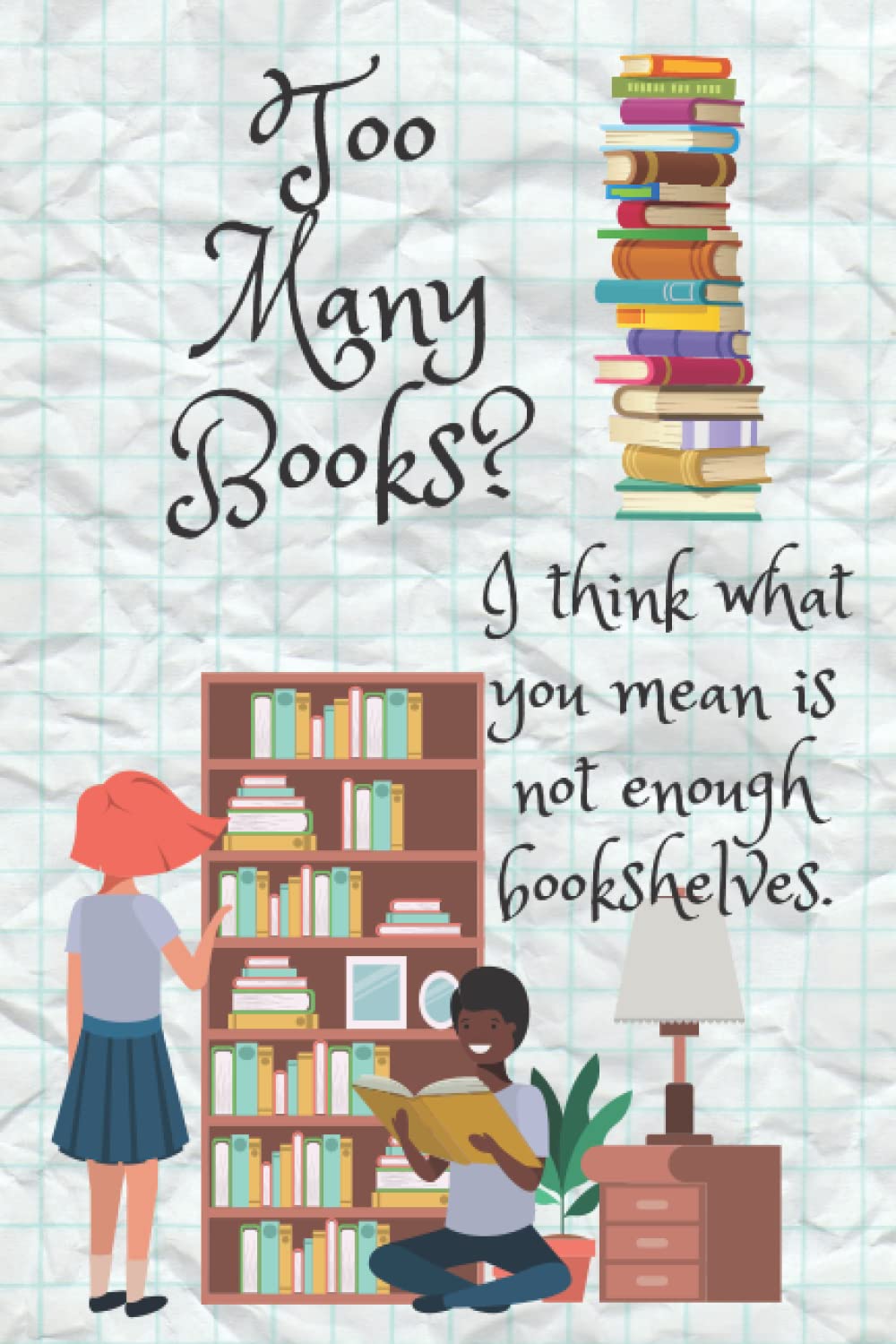 Too Many Books?: I Think What You Mean is Not Enough Bookshelves: Plan ...