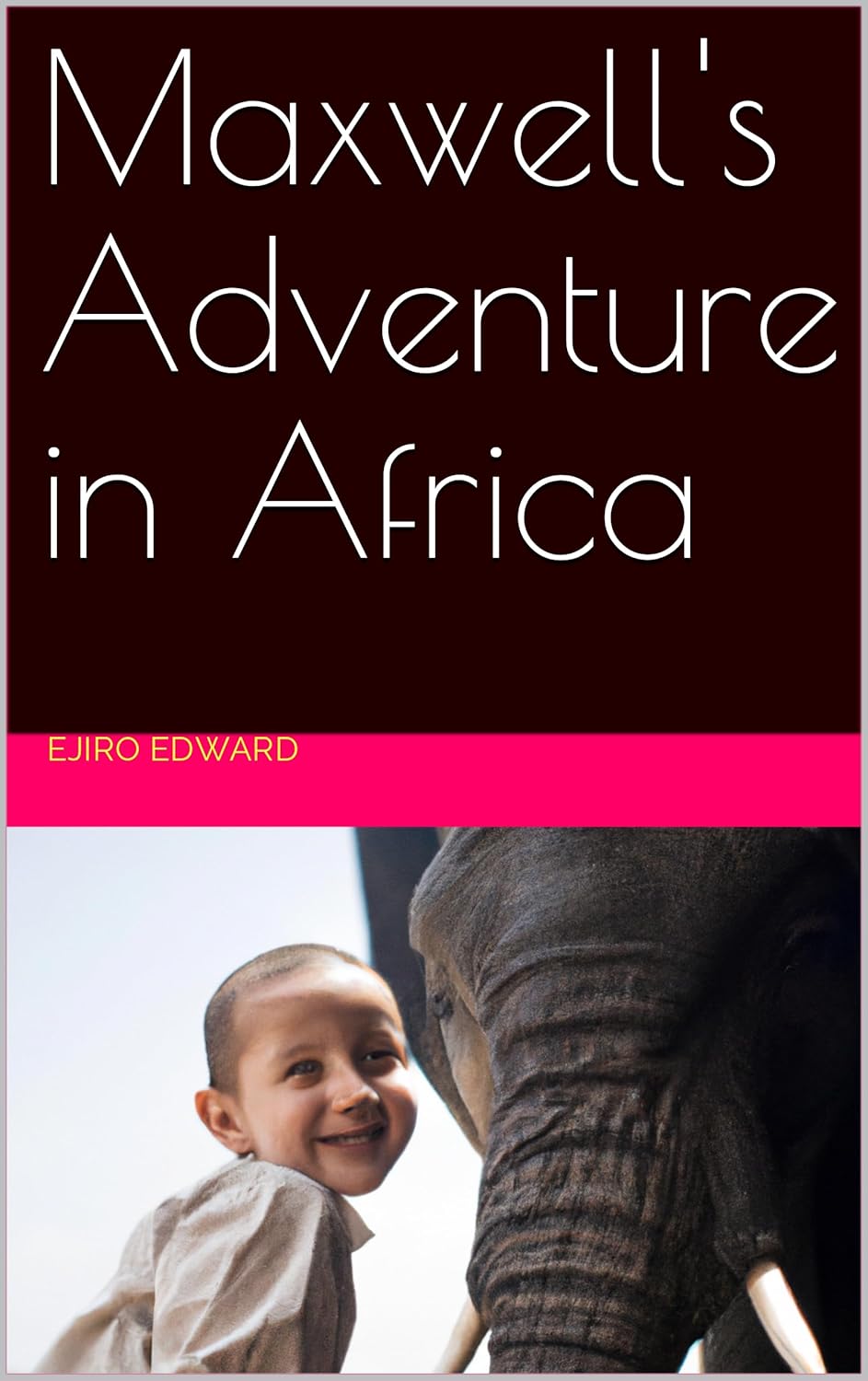 Amazon.com: Maxwell's Adventure in Africa eBook : Edward, Ejiro: Kindle ...