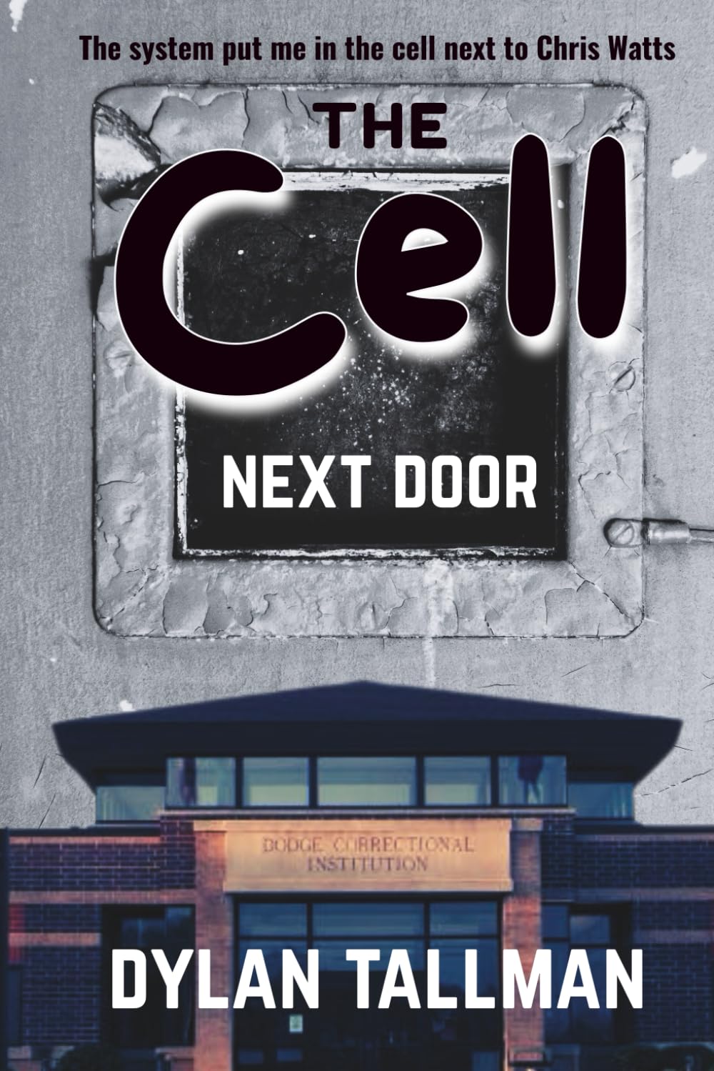 Amazon.com: The Cell Next Door: 9798294637330: Tallman, Dylan D: Books