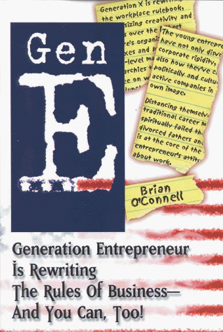 Gen E: Generation Entrepreneur Is Rewriting the Rules of Business- and ...