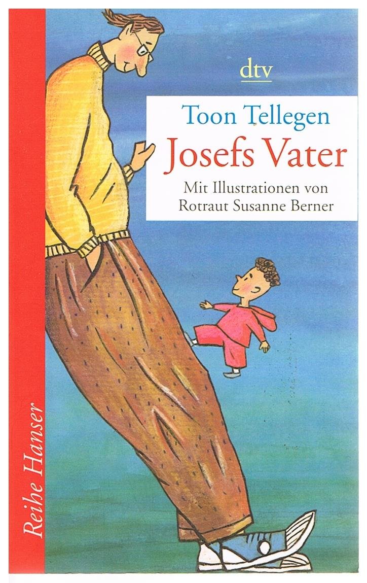 Josefs Vater (Reihe Hanser) : Tellegen, Toon, Berner, Rotraut Susanne ...