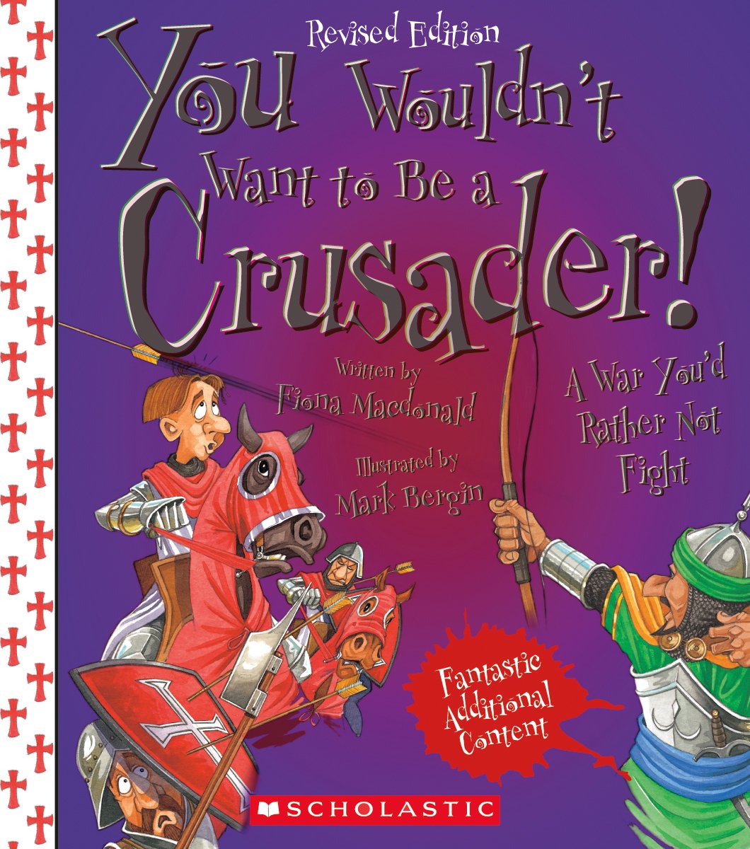 You Wouldn't Want to Be a Crusader! (Revised Edition) (You Wouldn't ...