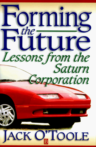 『Forming the Future: Lessons from the Saturn Corporation』(JackO'Toole)の感想 - ブクログ
