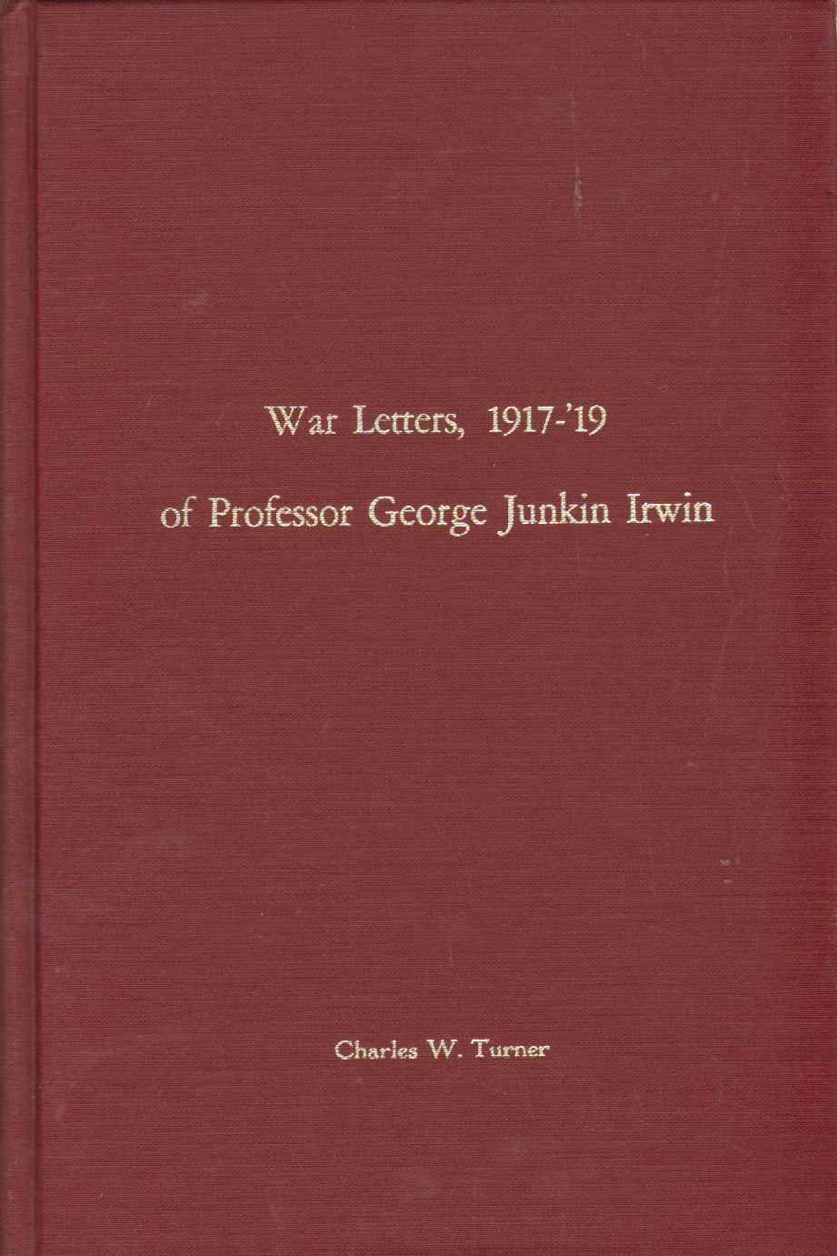 War Letters, 1917-19 of Professor George Junkin Irwin,: Turner, Charles ...