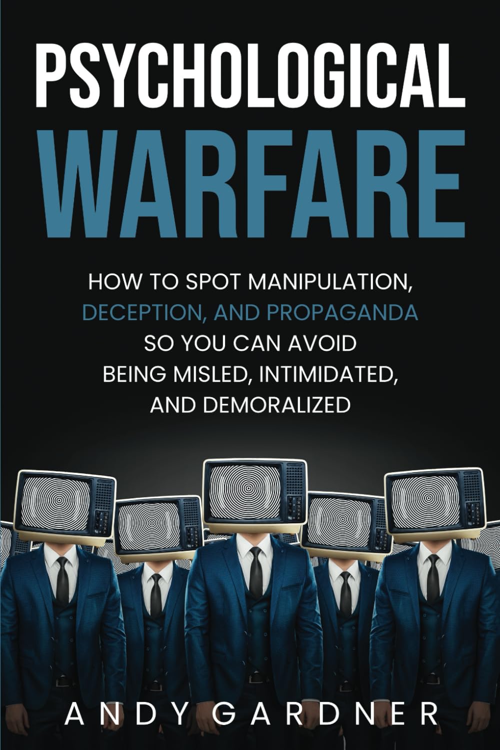 Psychological Warfare: How to Spot Manipulation, Deception, and ...