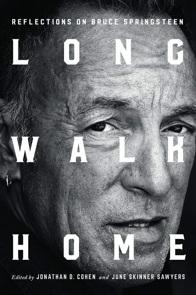 Long Walk Home: Reflections on Bruce Springsteen: Cohen, Jonathan D ...