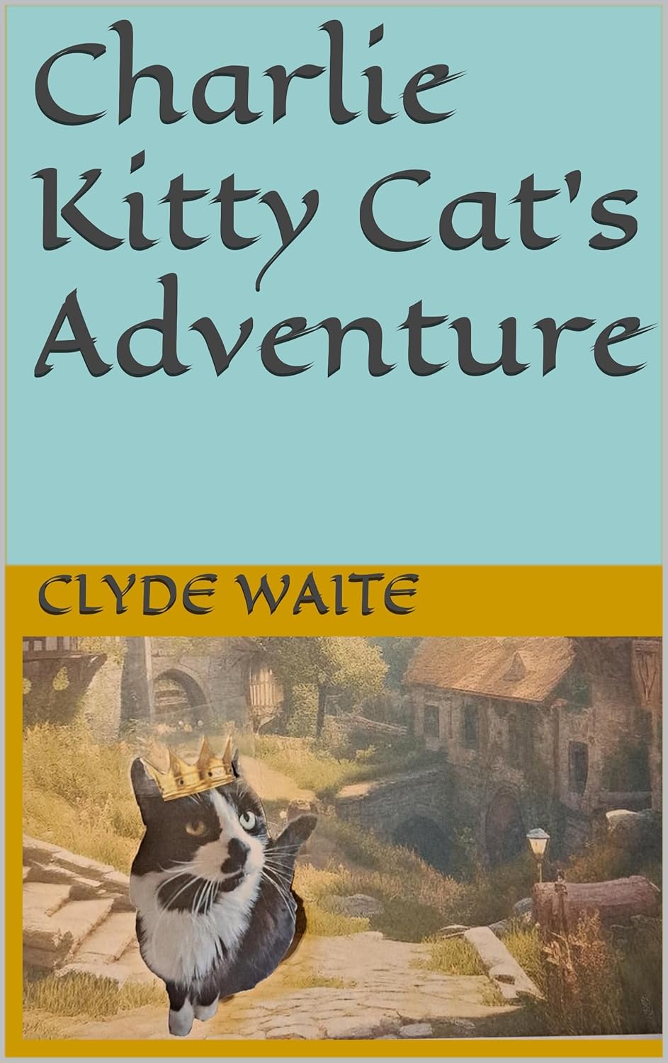 Amazon.com: Charlie Kitty Cat's Adventure eBook : WAITE, CLYDE, Waite ...