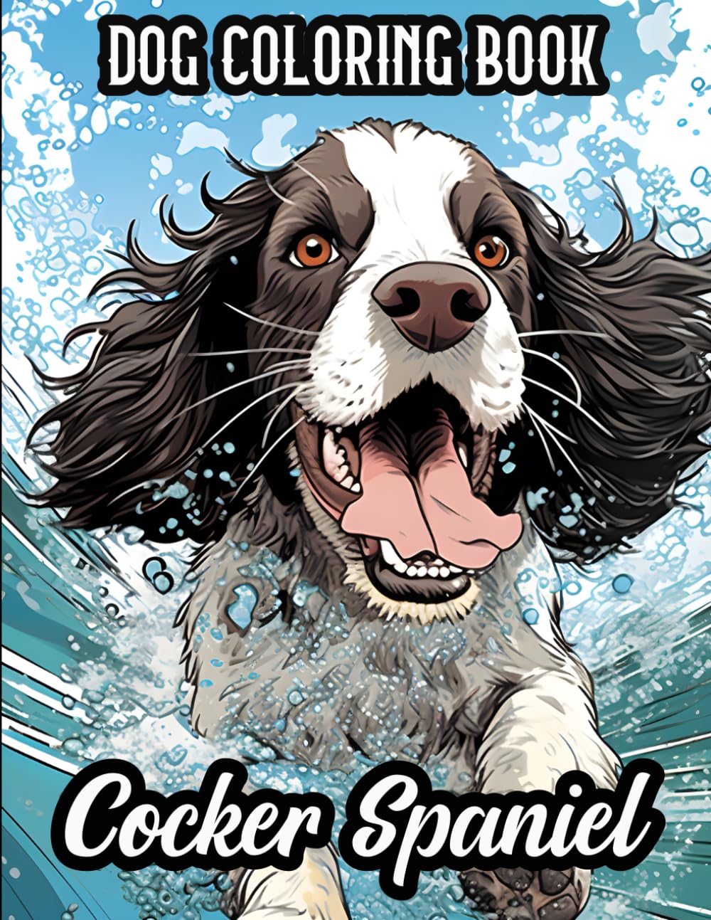 Cocker Spaniel Dog Coloring Book: Unleash Your Creativity with 40 ...