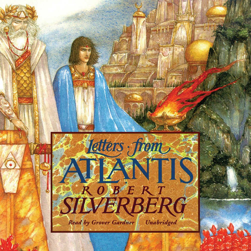 Letters from Atlantis: Silverberg, Robert, Gardner, Professor Grover ...