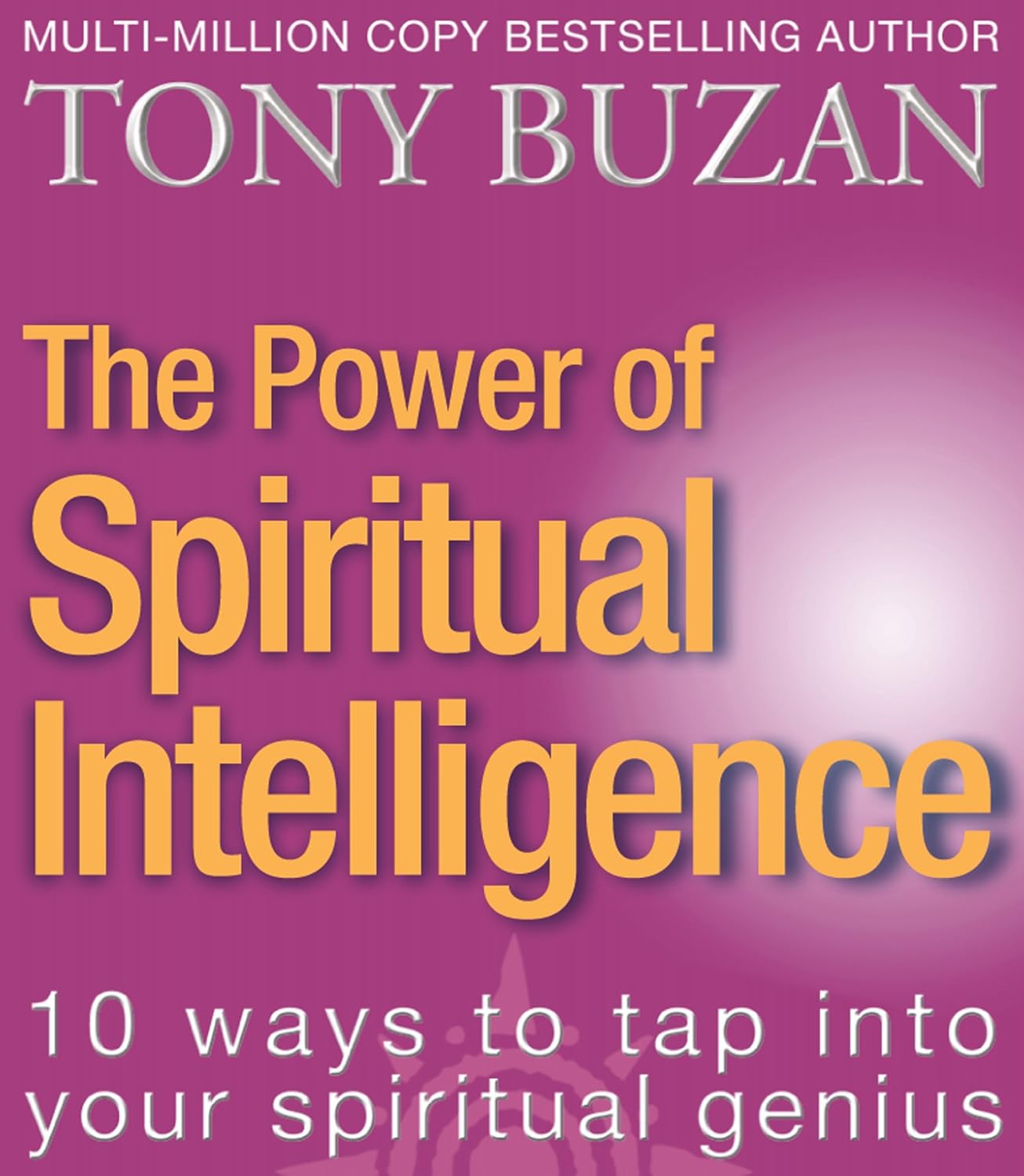 The Power of Spiritual Intelligence: 10 ways to tap into your spiritual ...