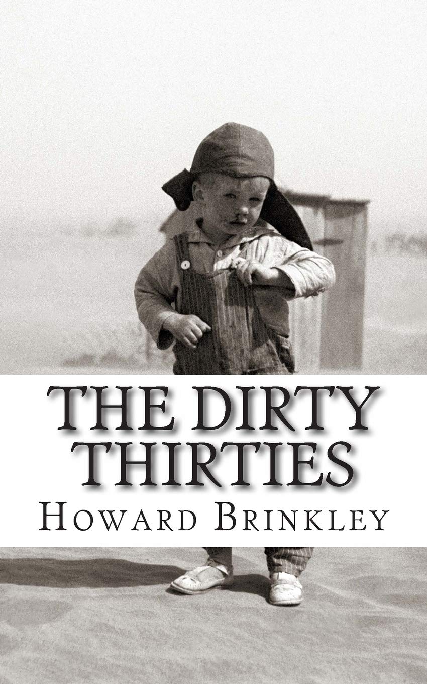 The Dirty Thirties: A History of the Dust Bowl: Brinkley, Howard ...
