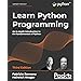 Learn Python Programming - Second Edition: The no-nonsense, beginner's guide to programming ...