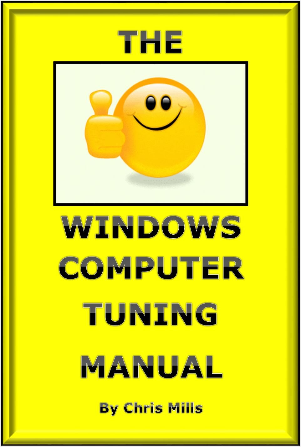 Amazon.com: The Windows Computer Tuning Manual eBook : Mills, Chris: Books