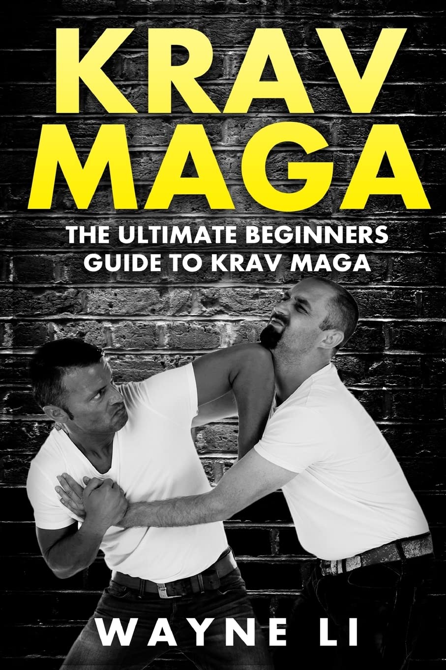 Krav Maga: The Ultimate Beginners Guide To Krav Maga: Li, Wayne ...