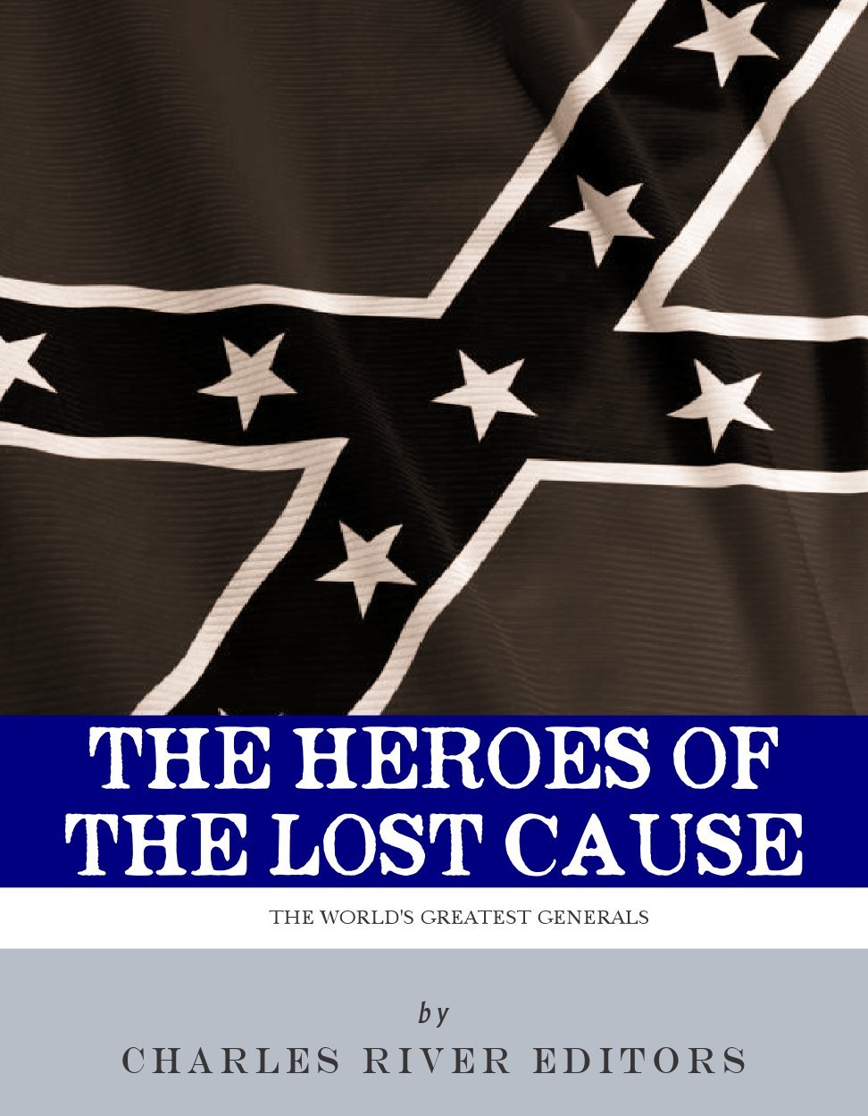 Amazon.com: The Heroes of the Lost Cause: The Lives and Legacies of ...