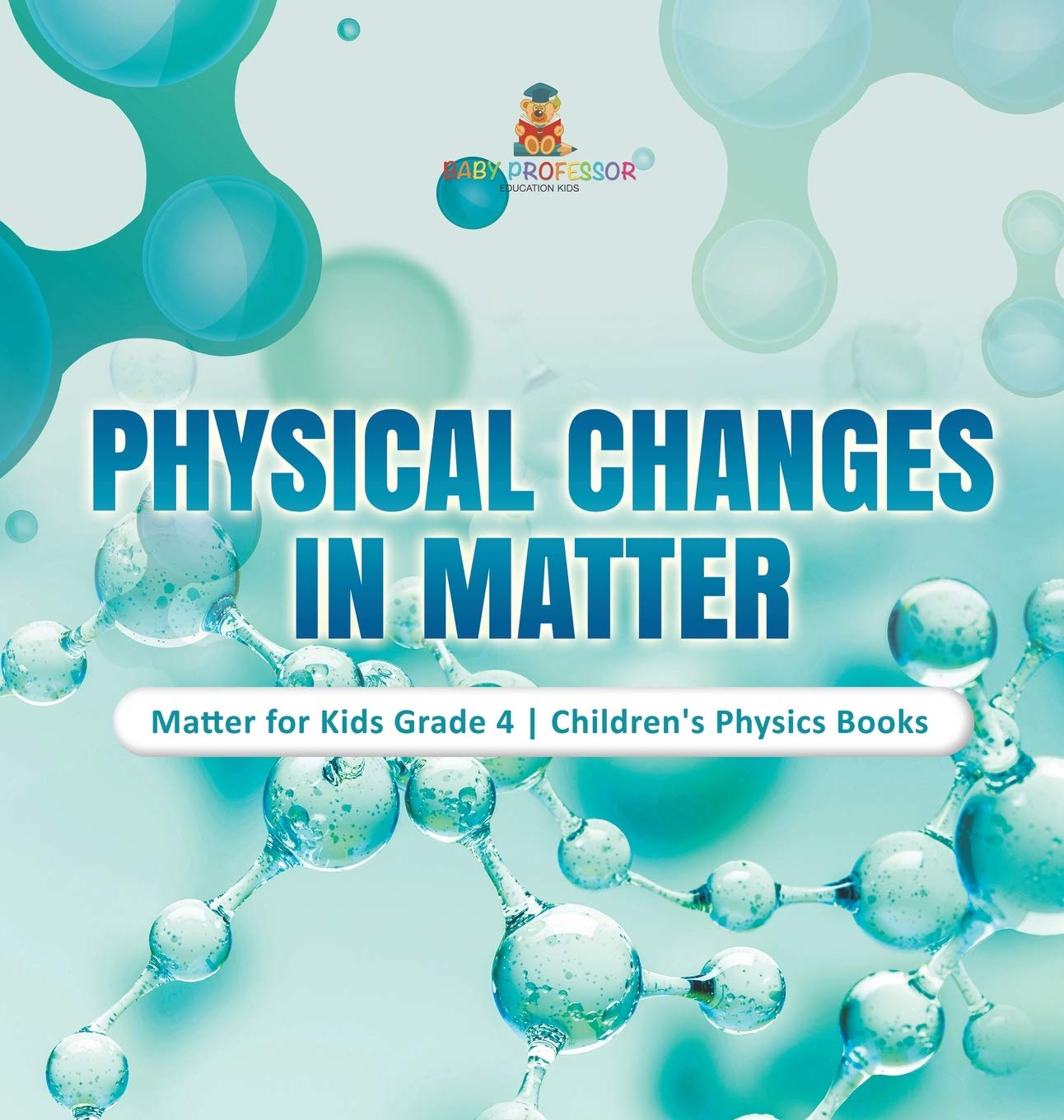 Physical Changes in Matter Matter for Kids Grade 4 Children's Physics ...