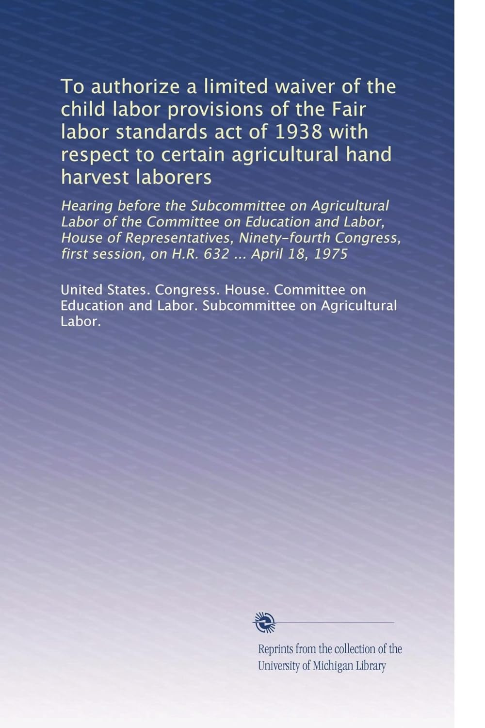 Amazon.com: To authorize a limited waiver of the child labor provisions ...