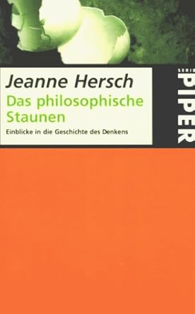 Das philosophische Staunen. Einblicke in die Geschichte des Denkens ...