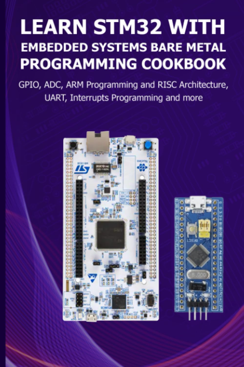 LEARN STM32 WITH EMBEDDED SYSTEMS BARE METAL PROGRAMMING COOKBOOK: GPIO, ADC, ARM Programming ...