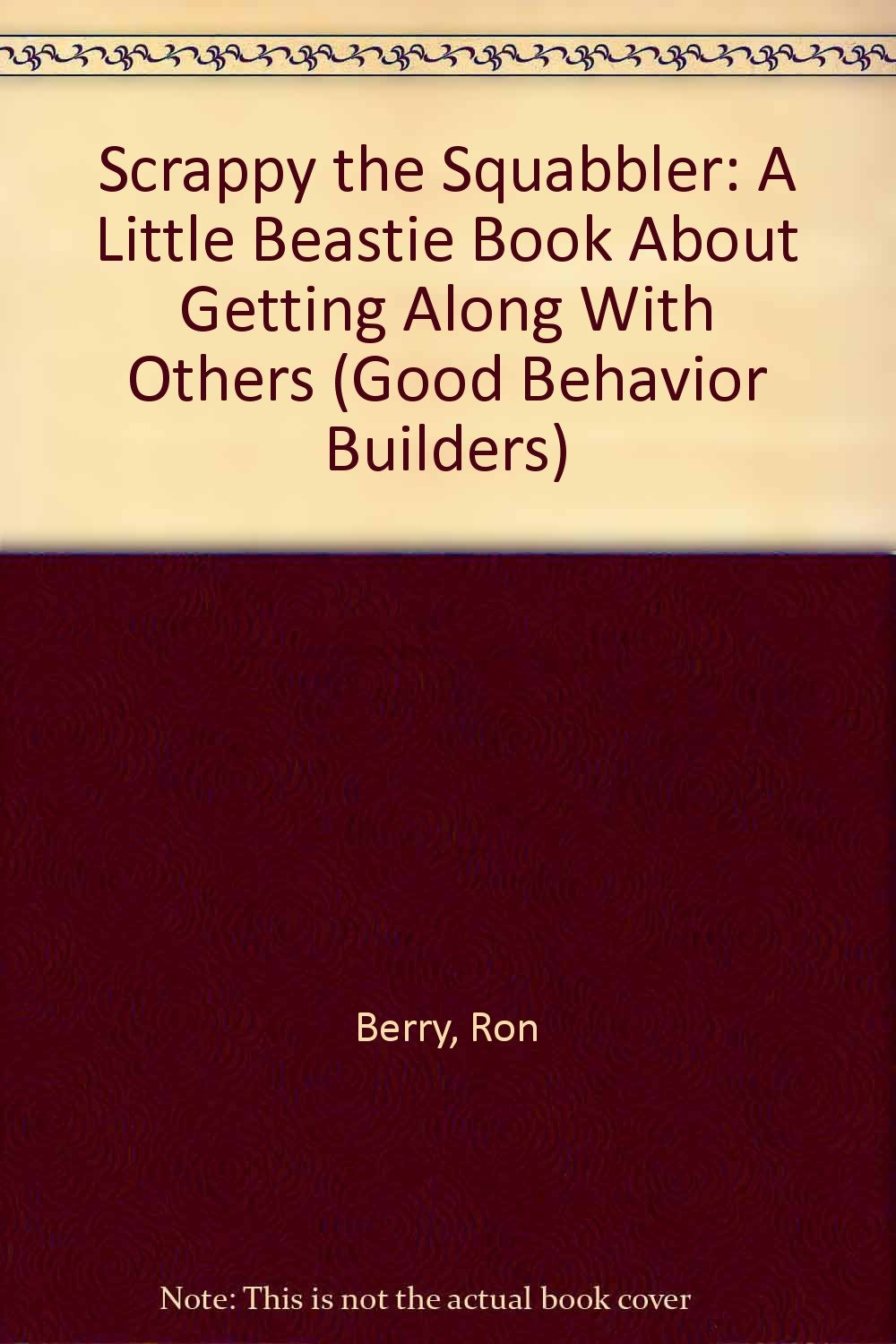 Scrappy the Squabbler: A Little Beastie Book About Getting Along With ...