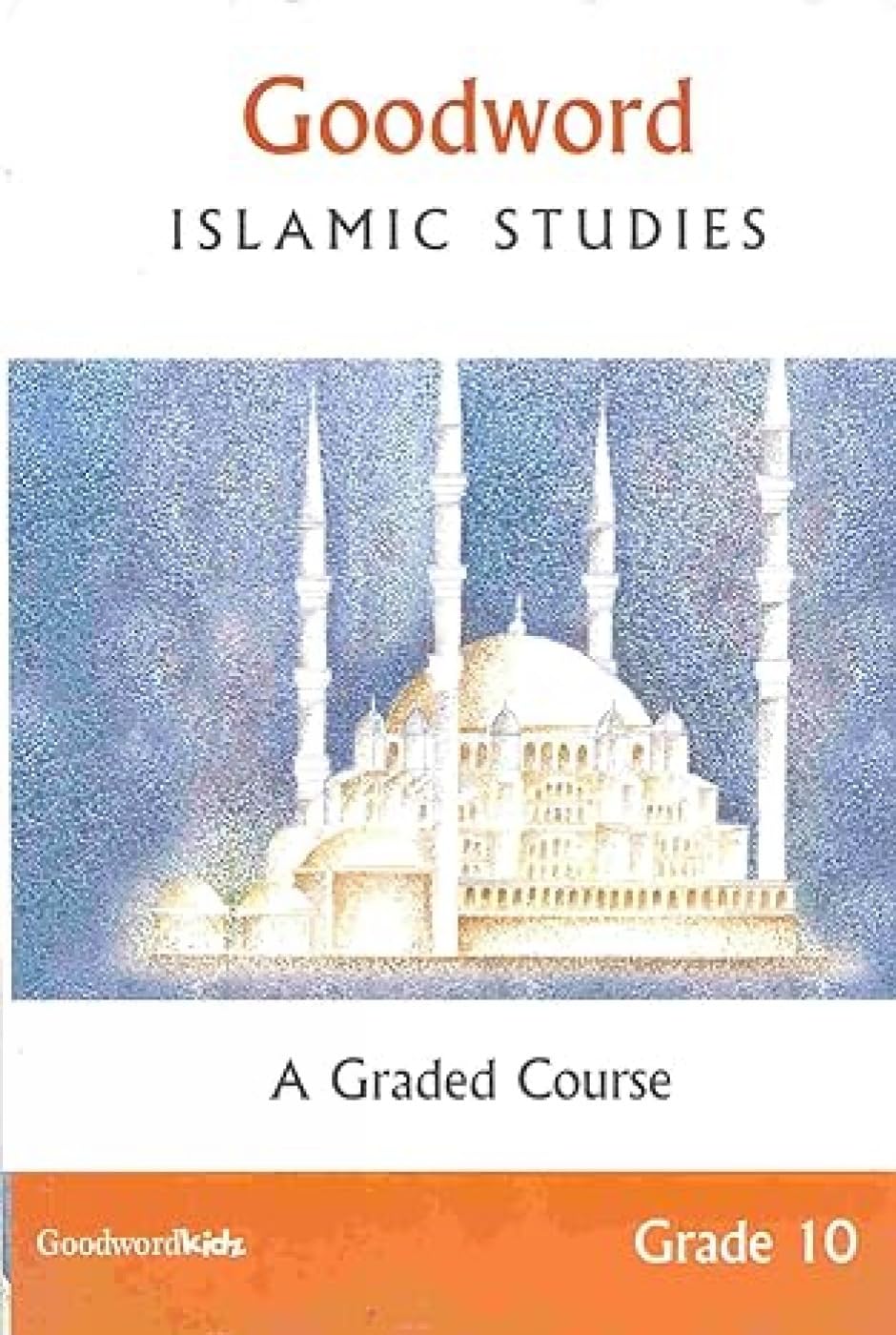 Goodword Islamic Studies: Grade 10: 9788178984513: Amazon.com: Books
